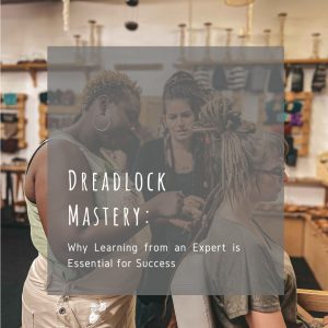 Dreadlock Mastery: Why Learning from an Expert is Essential - CrafterElena